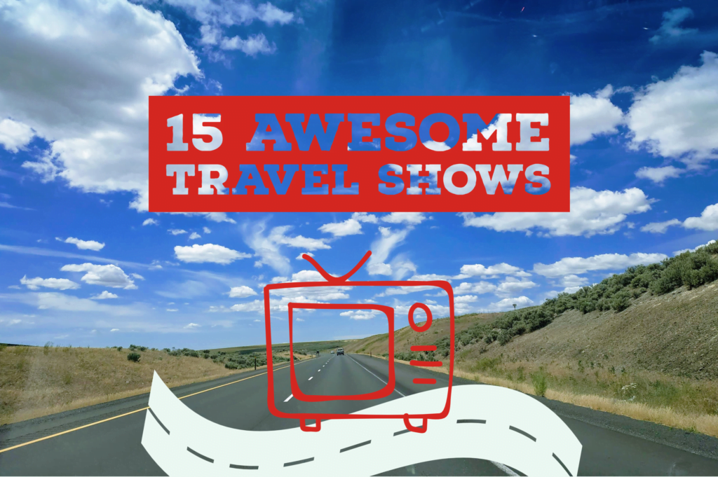 15 Travel Shows to Keep You Inspired at Home - Travelffeine